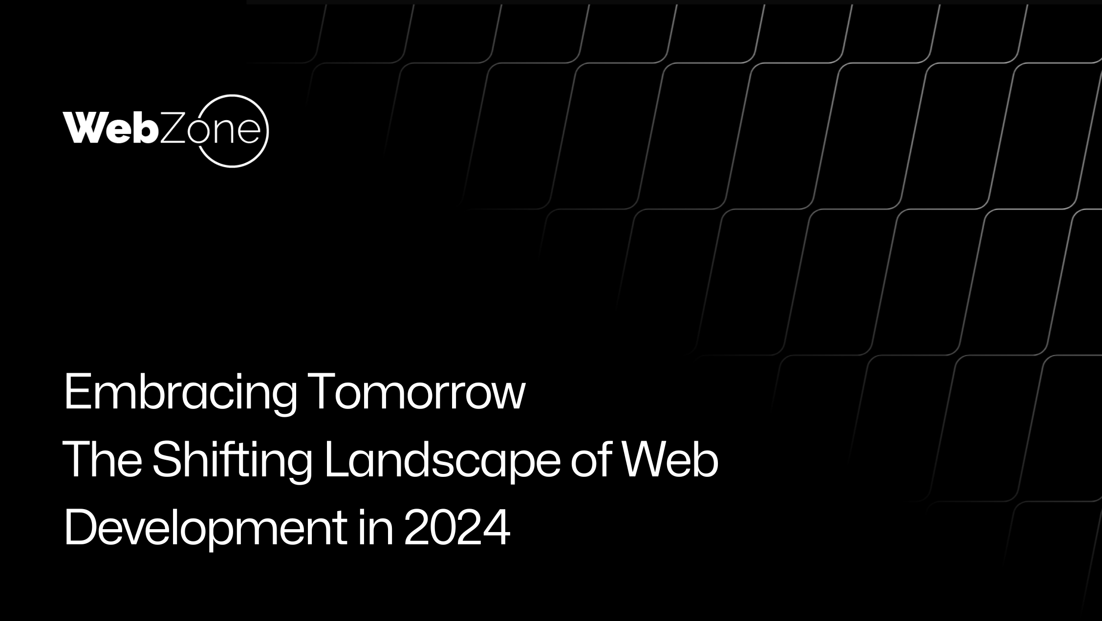 Embracing Tomorrow: The Shifting Landscape of Web Development in 2024 - WebZone